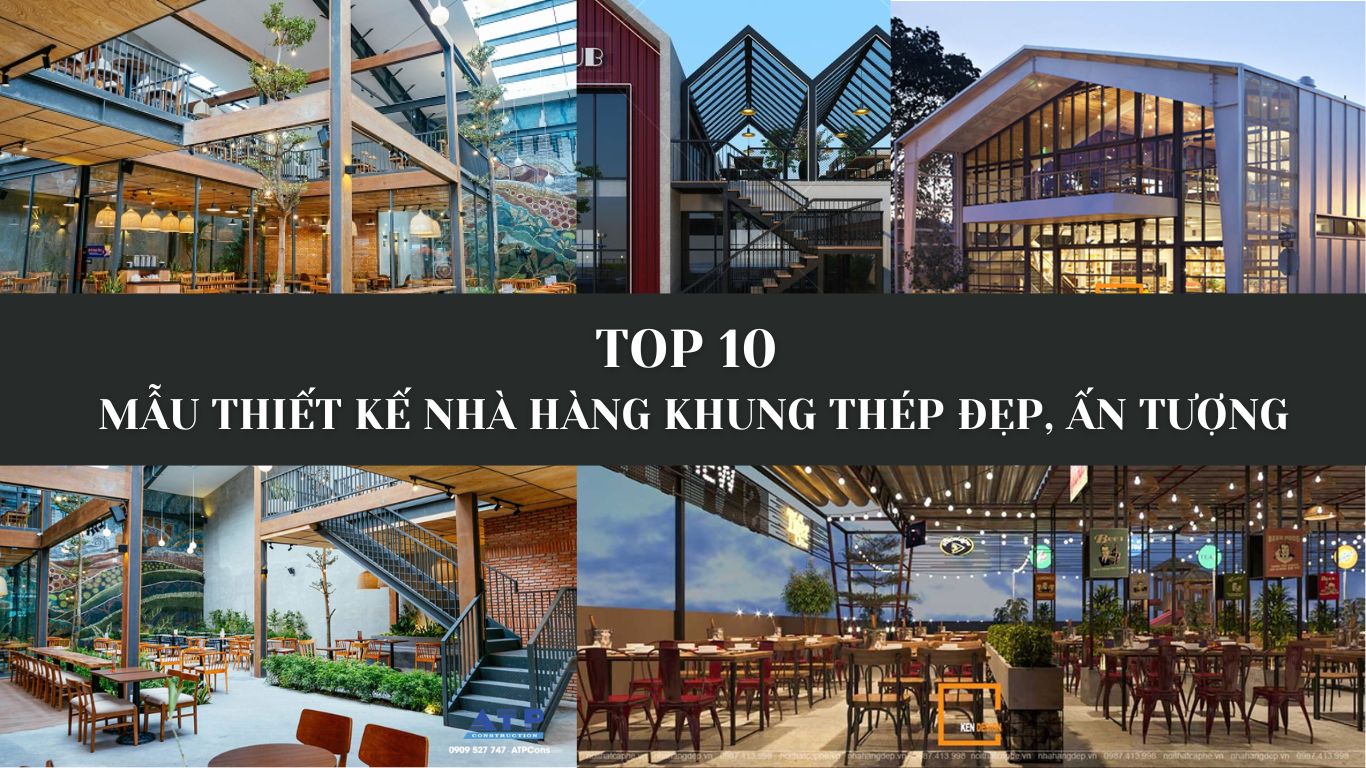 Top 10 mẫu thiết kế nhà hàng khung thép đẹp, tối ưu chi phí cho chủ đầu tư | Kendesign
